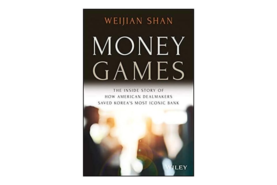 Money Games: The Inside Story of How American Dealmakers Saved Korea's ...